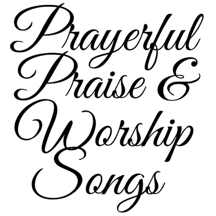 Prayerful, Praise and Worship Songs - YouTube Prayerful, Praise and Worship Songs - YouTube