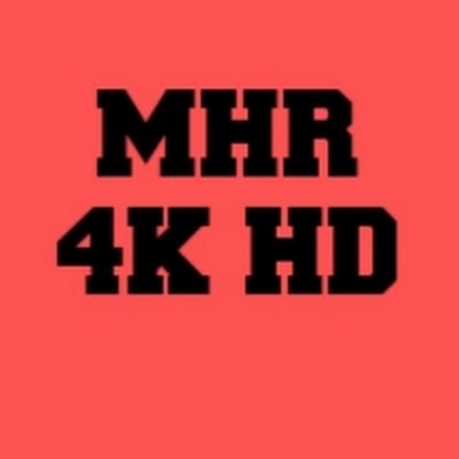 MHR 4K HD - YouTube