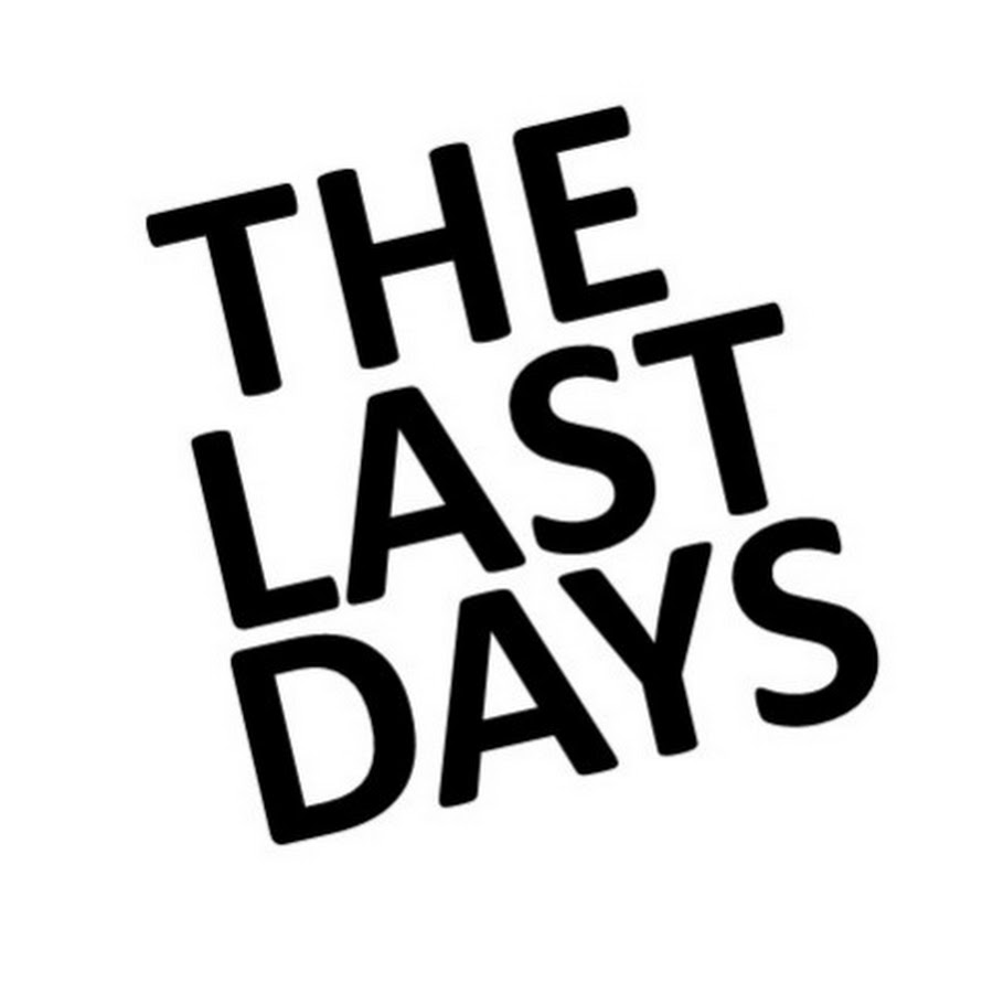 THE LAST DAYS - YouTube THE LAST DAYS - YouTube