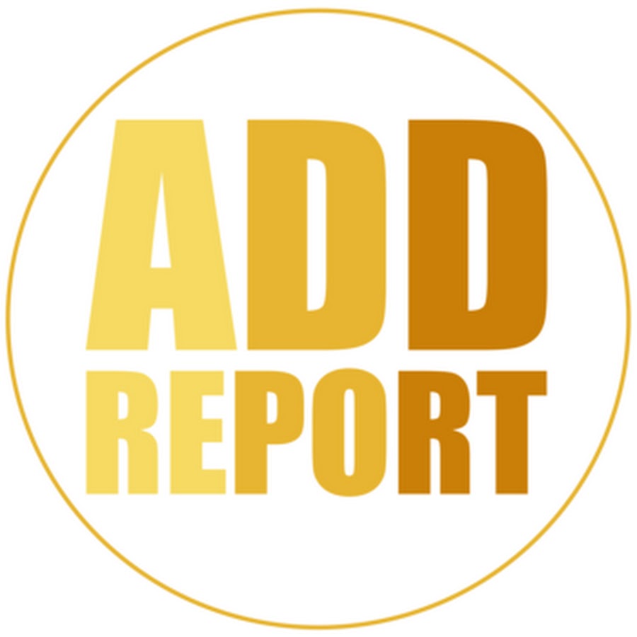ADD Report - YouTube ADD Report - YouTube