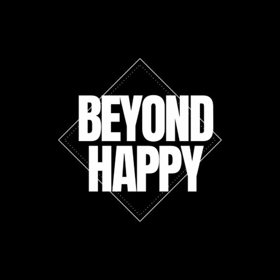Beyond Happy - YouTube Beyond Happy - YouTube