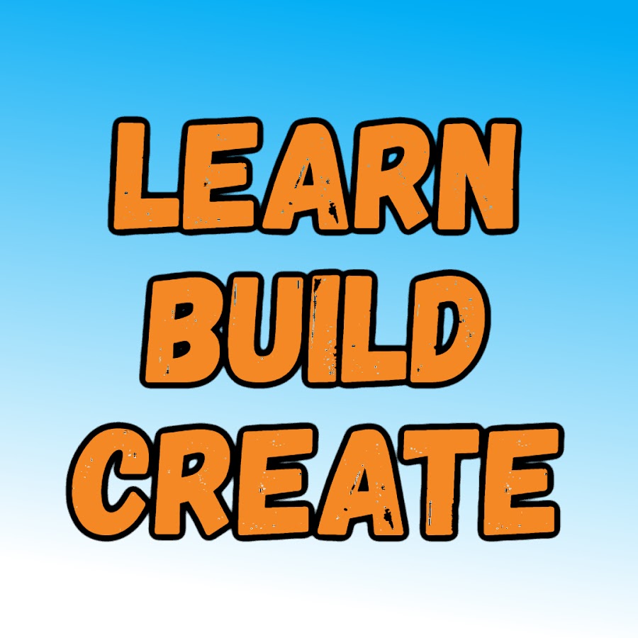 Learn Build Create OFFICIAL - YouTube Learn Build Create OFFICIAL - YouTube
