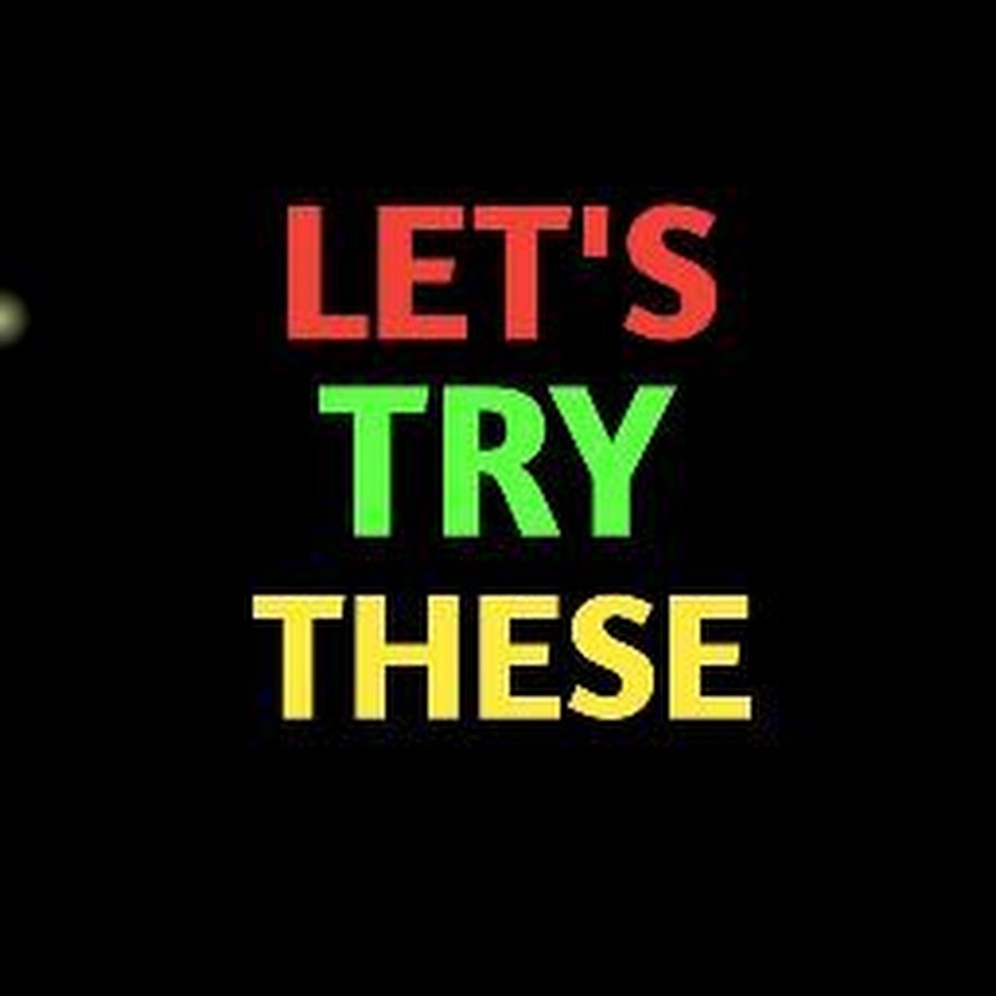 Lets Try These Youtube