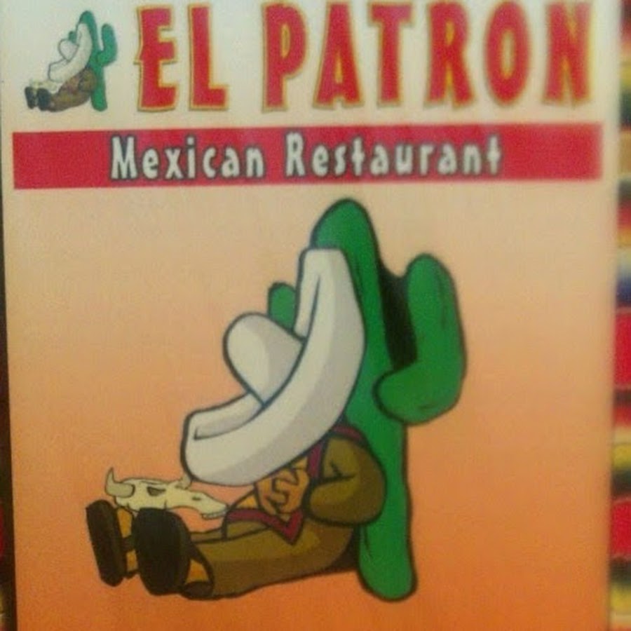 El Patron Mexican Restaurant Youtube