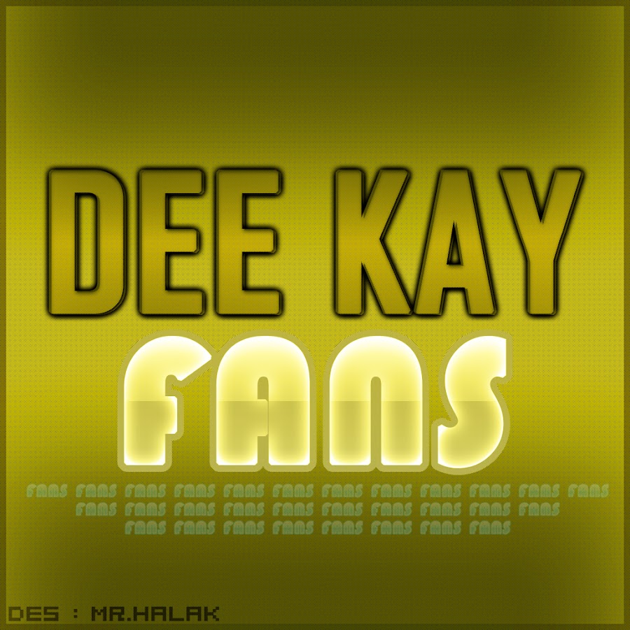 Dee Kay FaNs - YouTube
