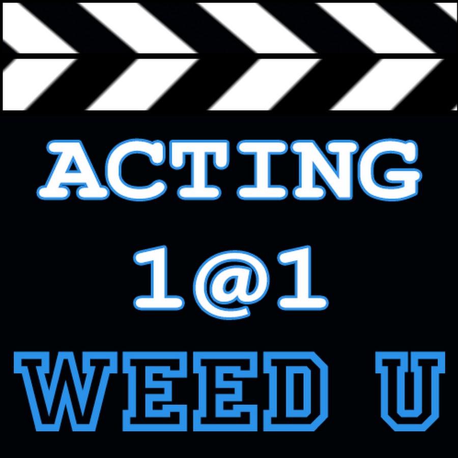 Acting 101 @ Weed University - YouTube