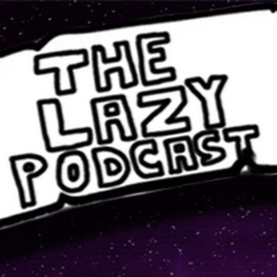 The Lazy Podcast - YouTube